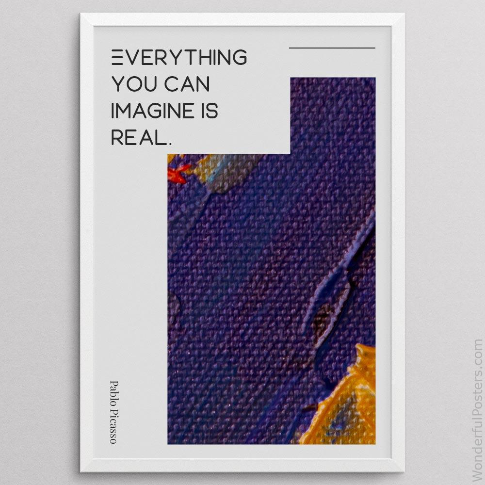 Everything you can imagine is real. - Quote Art Print - Wonderful Posters