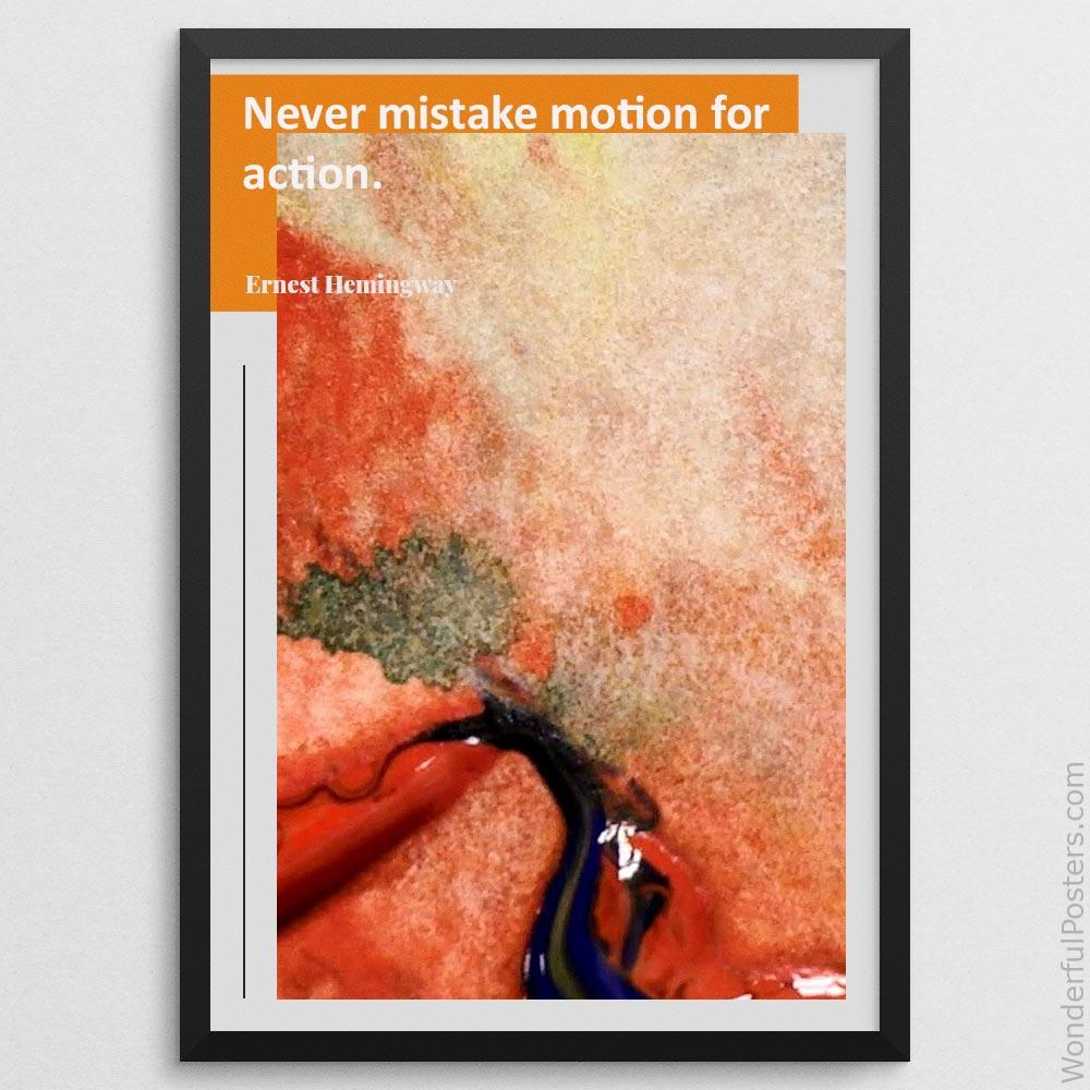 Never mistake motion for action. - Quote Art Print - Wonderful Posters
