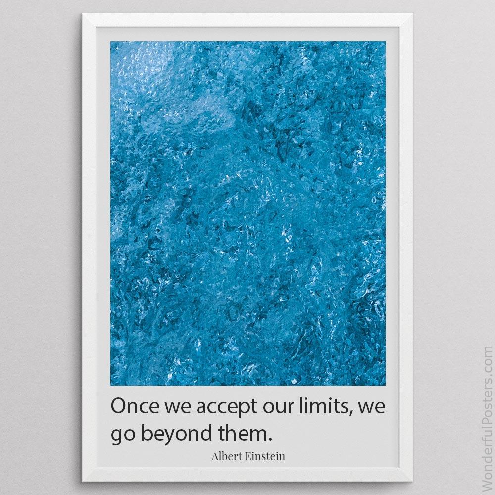 Once we accept our limits, we go beyond them. - Quote Art Print ...