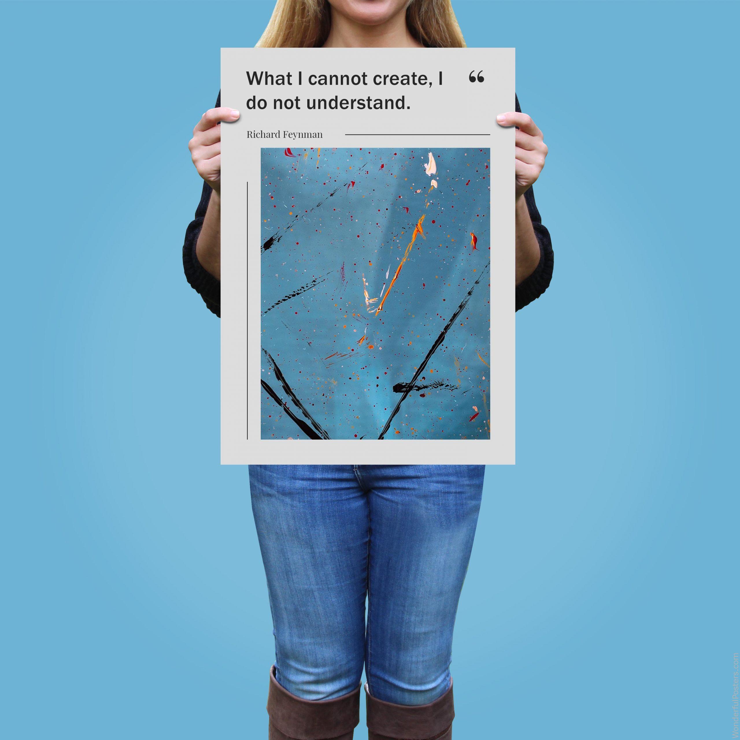 What I cannot create, I do not understand. - Quote Art Print ...