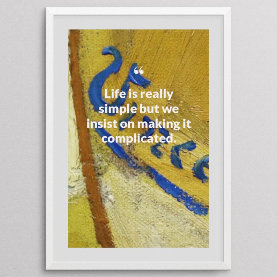Life is really simple but we insist on making it complicated- Quote Art ...