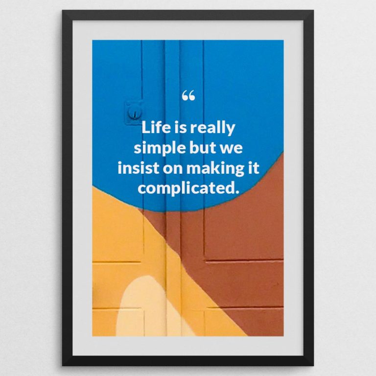 Life is really simple but we insist on making it complicated- Quote Art ...