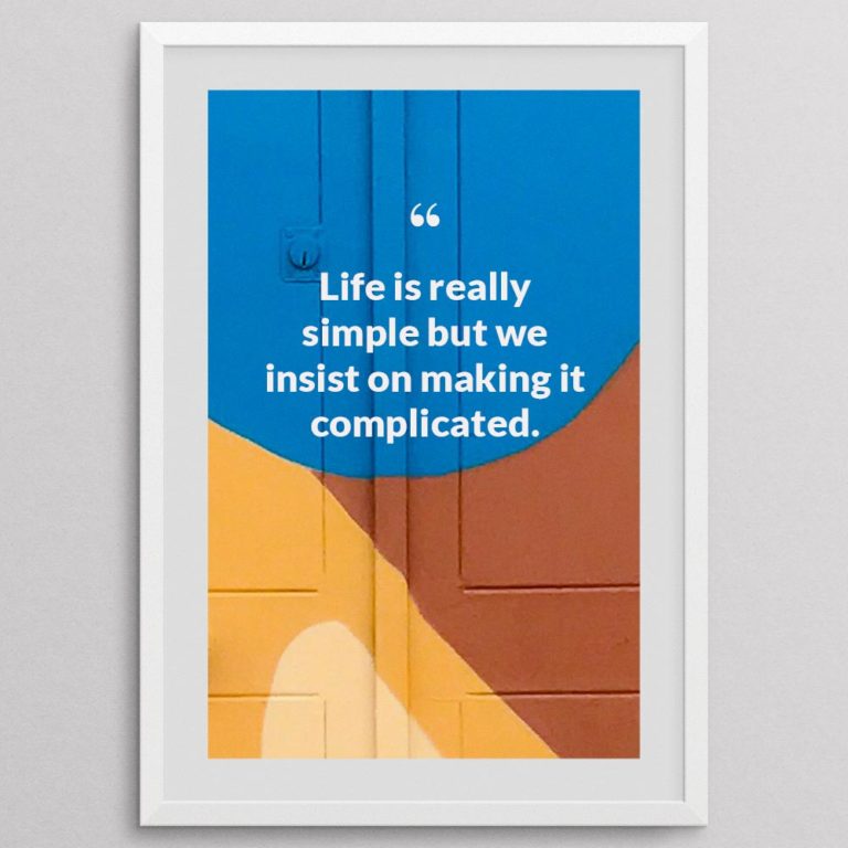 Life is really simple but we insist on making it complicated- Quote Art ...