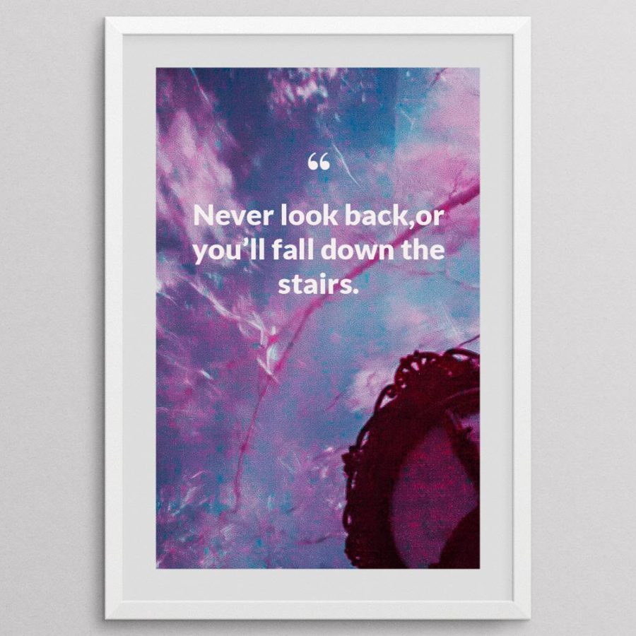 Never look back,or you’ll fall down the stairs - Quote Art Print ...