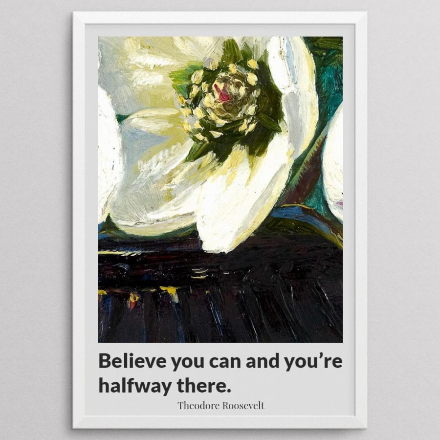 Believe you can and you’re halfway there - Quote Art Print - Wonderful ...