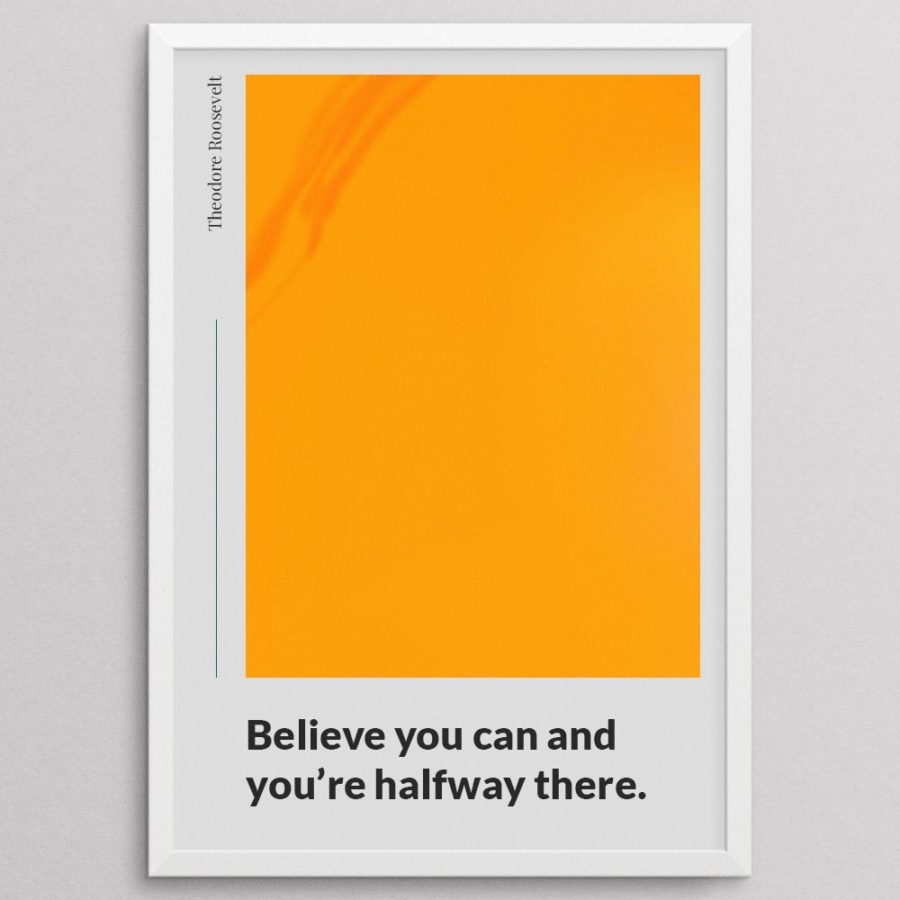 Believe you can and you’re halfway there - Quote Art Print - Wonderful ...