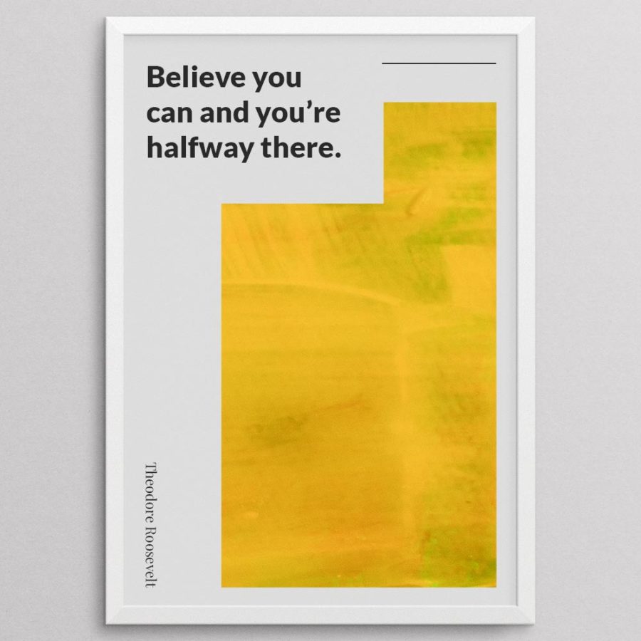 Believe you can and you’re halfway there - Quote Art Print - Wonderful ...
