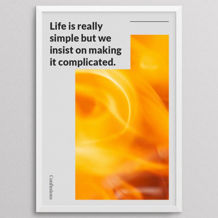 Life is really simple but we insist on making it complicated - Quote ...