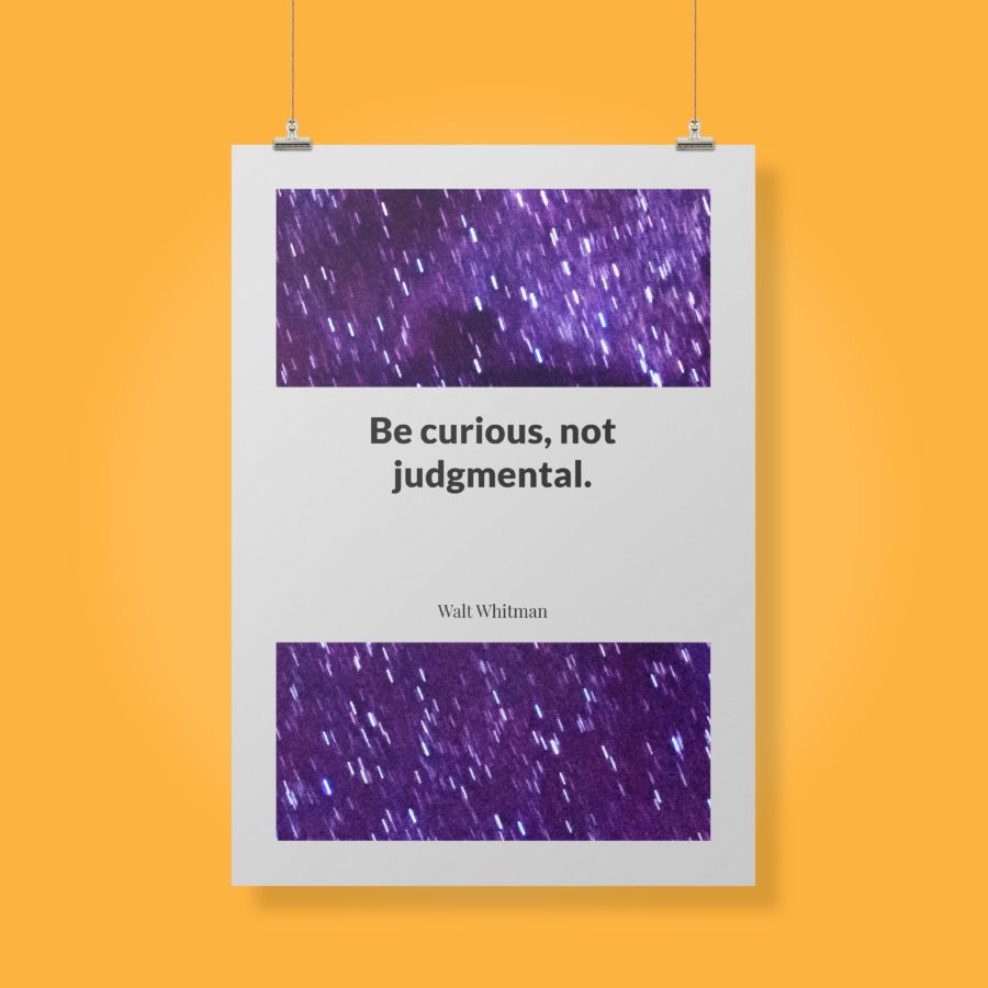 Be curious, not judgmental - Quote Art Print - Wonderful Posters