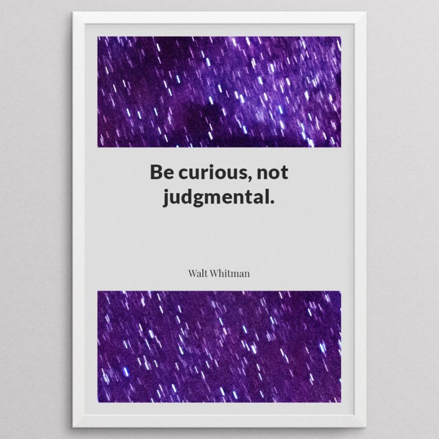 Be curious, not judgmental - Quote Art Print - Wonderful Posters