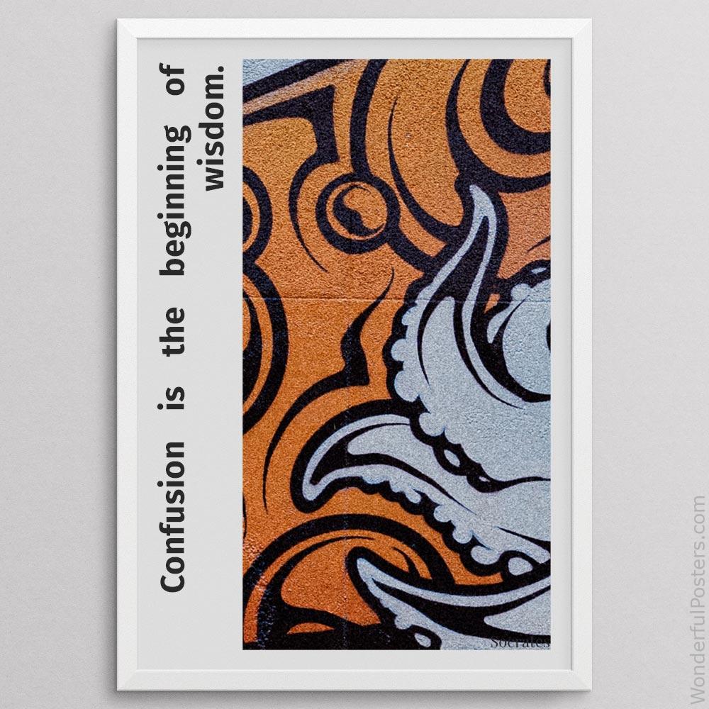 Confusion is the beginning of wisdom. - Quote Art Print - Wonderful Posters